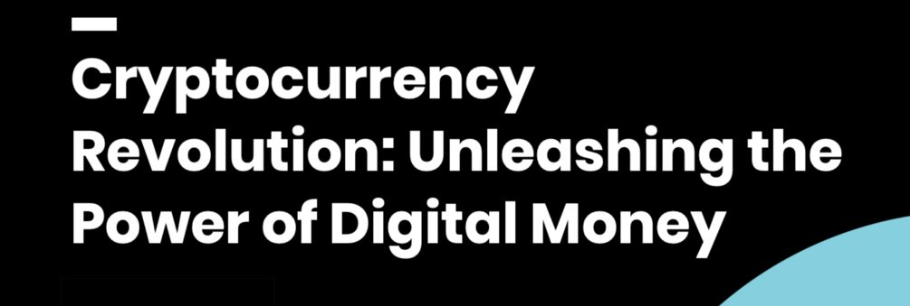 Cryptocurrency Revolution: Unleashing the Power of Digital Money