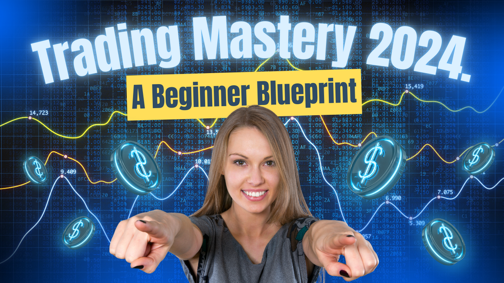 Trading Mastery 2024. A Beignner Bluepront