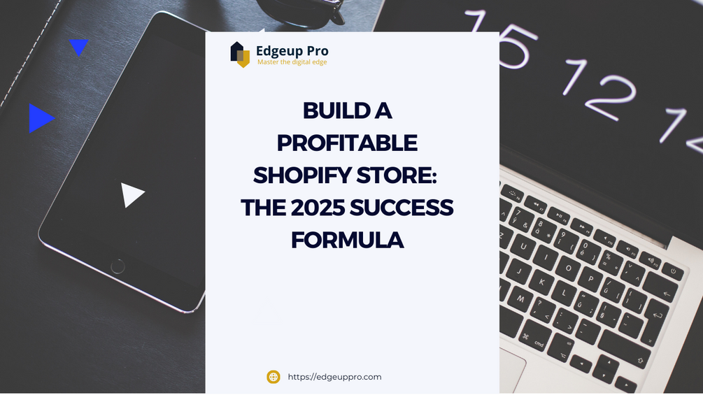 Build a Profitable Shopify Store - The 2025 Success Formula