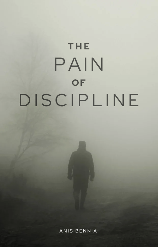 THE PAIN OF DISCIPLINE