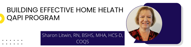 Home Health QAPI - Lessen Deficiencies, Risk While Improving Outcomes ...