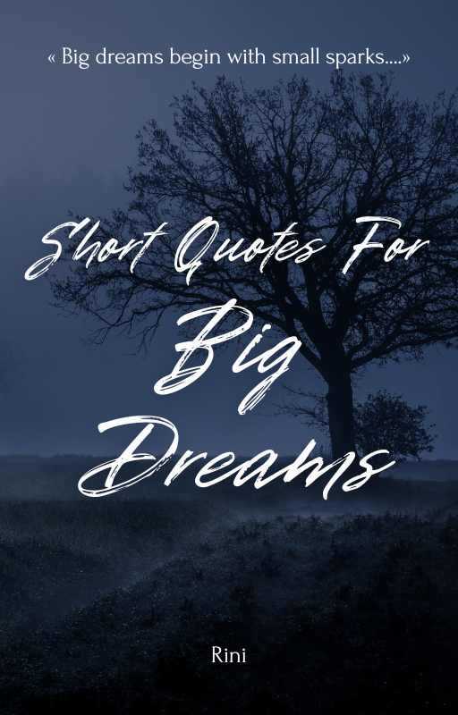Short Quotes For Big Dreams