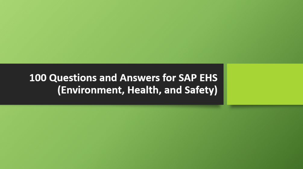 100 Questions and Answers for SAP EHS (Environment, Health, and Safety)