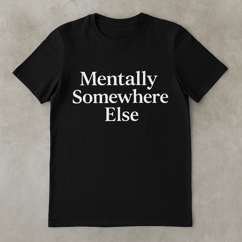 “Mentally Somewhere Else | Minimalist Aesthetic T-Shirt Design (PNG)”