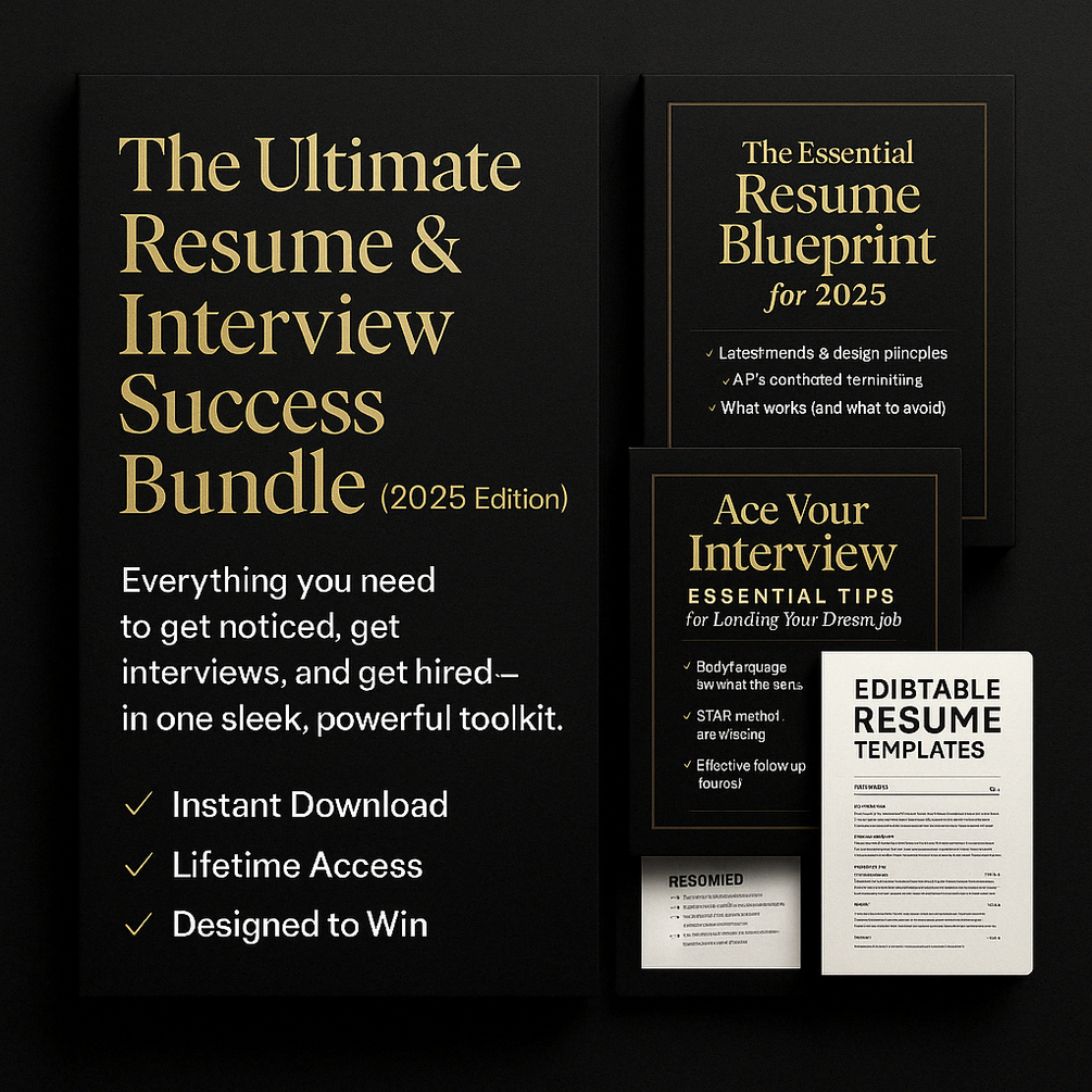 The 2025 Resume & Interview Success Bundle Land the job. Command the room. Own your future.