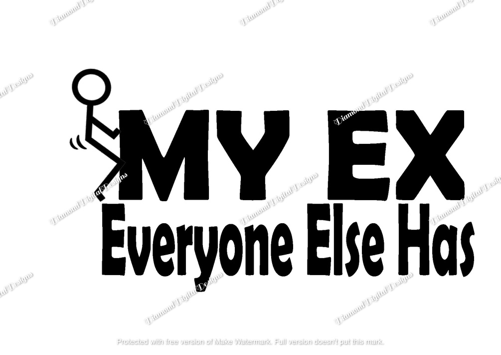 F My Ex Everyone Else Has Png |F My Ex Everyone Else Has Png Jpg Svg ...