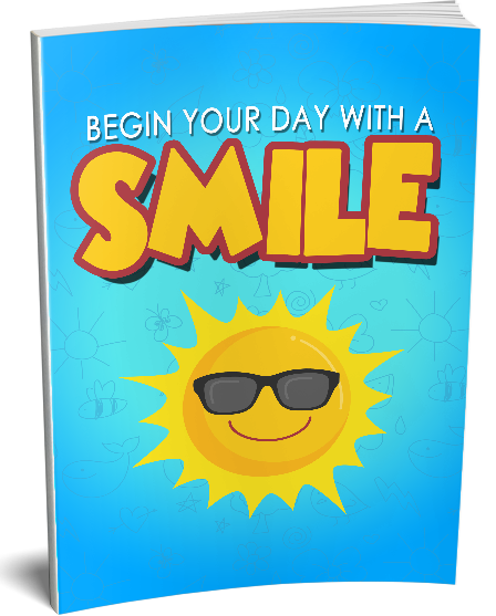 BEGIN YOUR DAY WITH SMILE