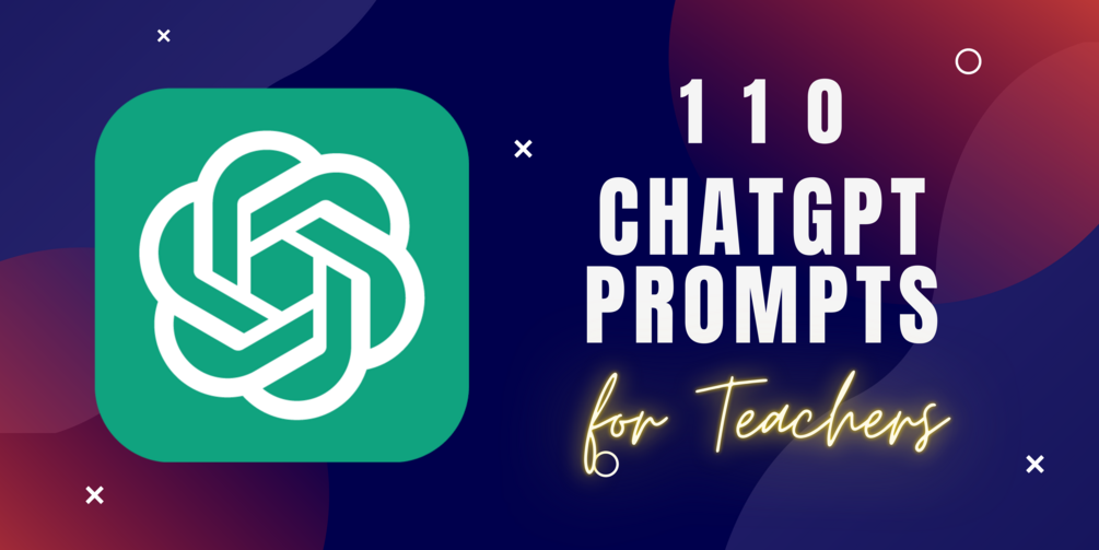 110 ChatGPT Prompts for Educators