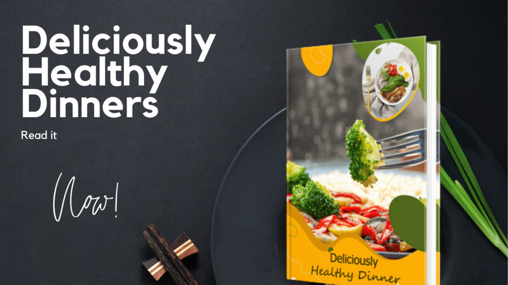 Deliciously Healthy Dinners