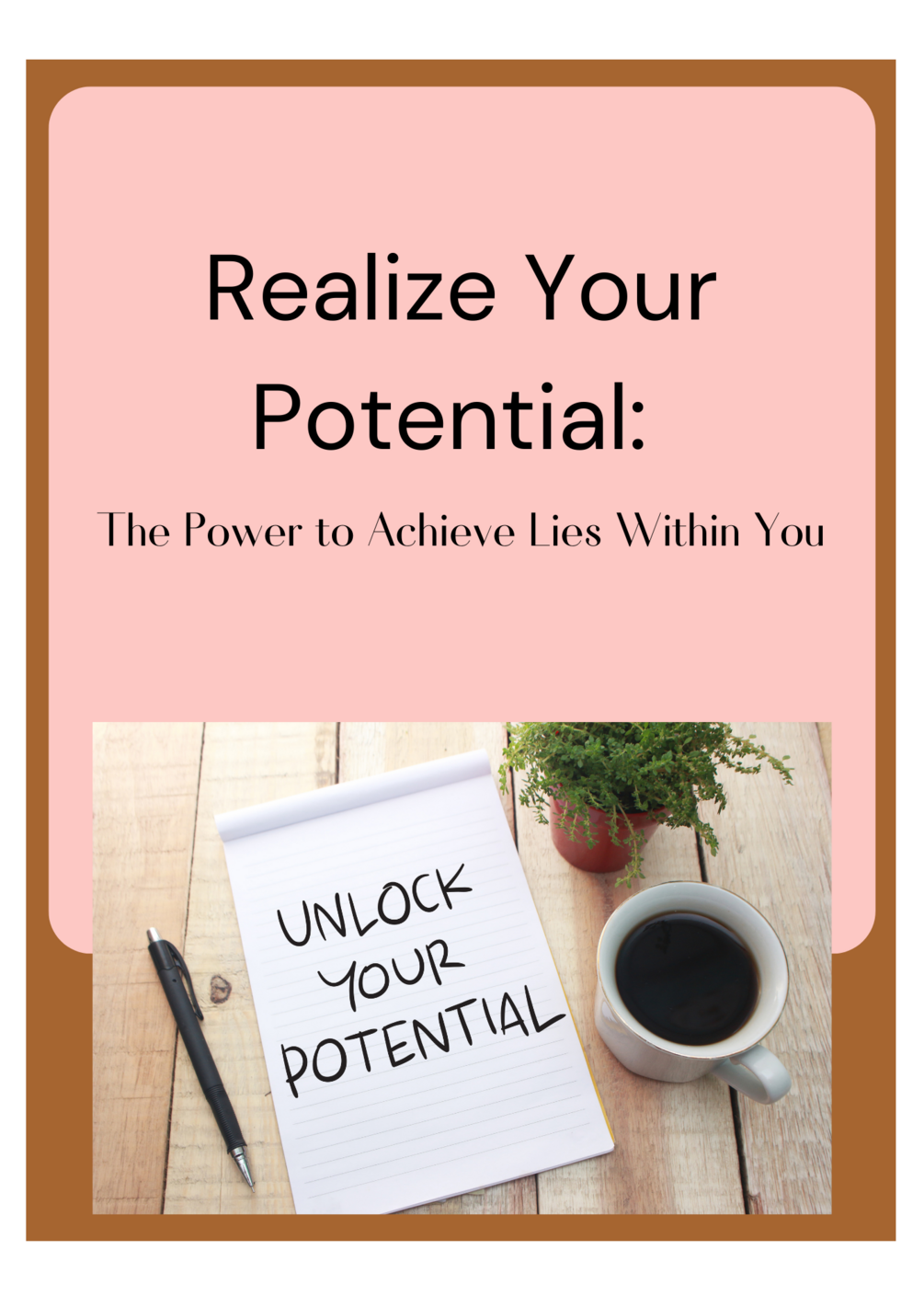 Realize Your Potential: The Power to Achieve Lies Within You