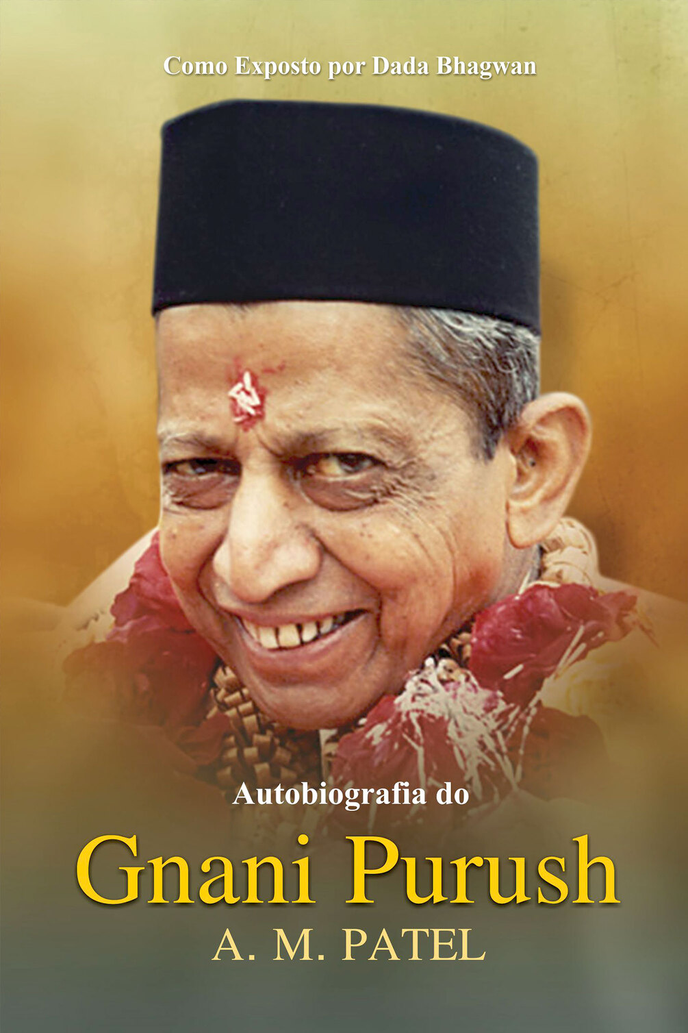 Autobiography Of Gnani Purush A.M.Patel (In Portuguese)