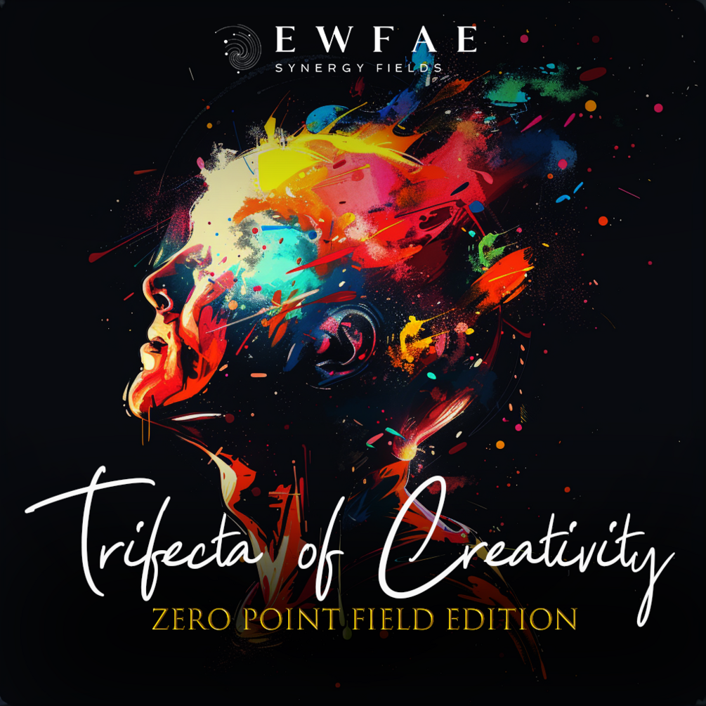 Trifecta of Creativity (Zero Point Field Edition)