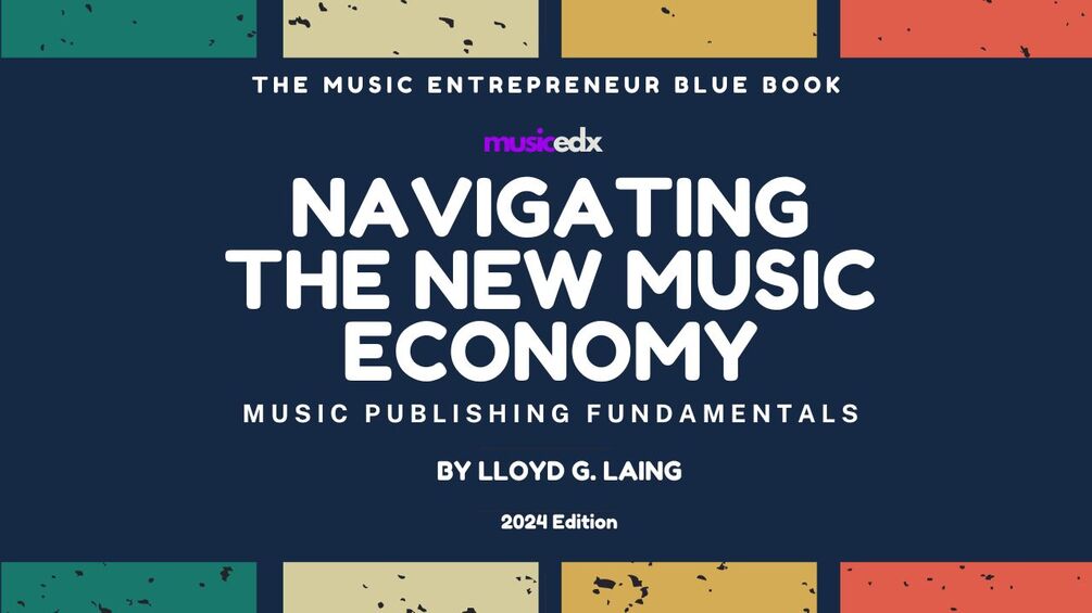 Navigating The New Music Economy - Music Publishing Fundamentals