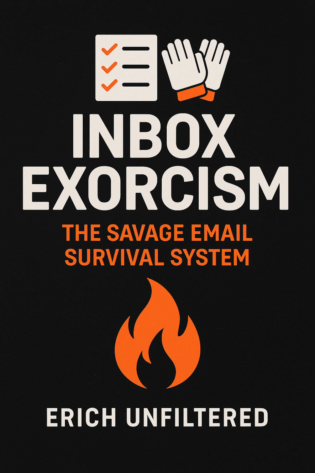 Inbox Exorcism: The Savage Email Survival System