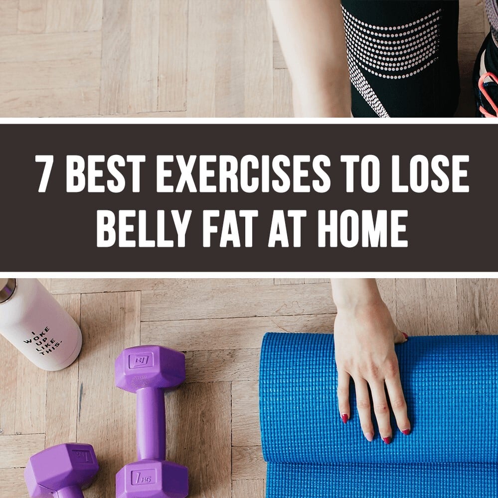 7 Best Exercises To Lose Belly Fat At Home.