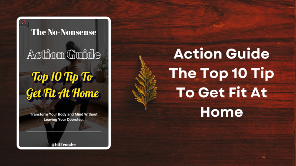 Action Guide - The Top 10 Tip To Get Fit At Home