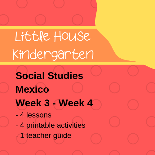 Little House Kindergarten: Social Studies : Mexico, Week 4