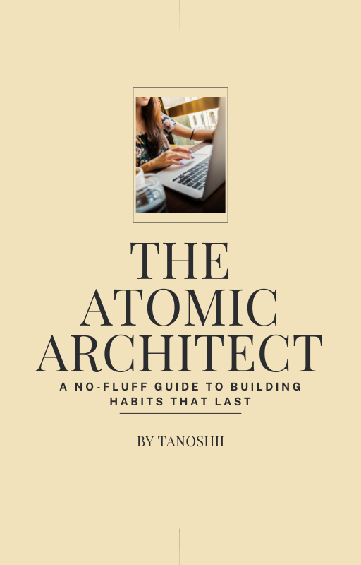 The Atomic Architect: A No-Fluff Guide to Building Habits That Last