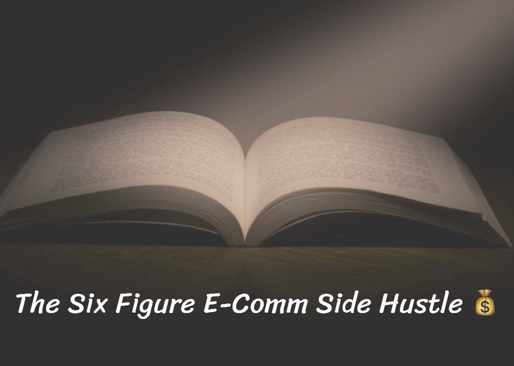 The Six Figure E-Comm Side Hustle + 30 Minute Phone Consultation