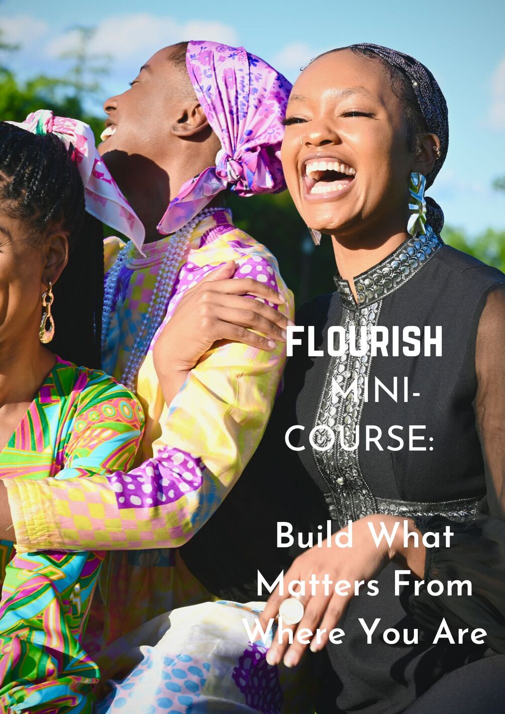 FLOURISH Mini-Course: Build What Matters From Where You Are