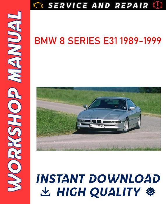 Workshop Manual for BMW 8 SERIES E31 1989-1999 Service & Repair