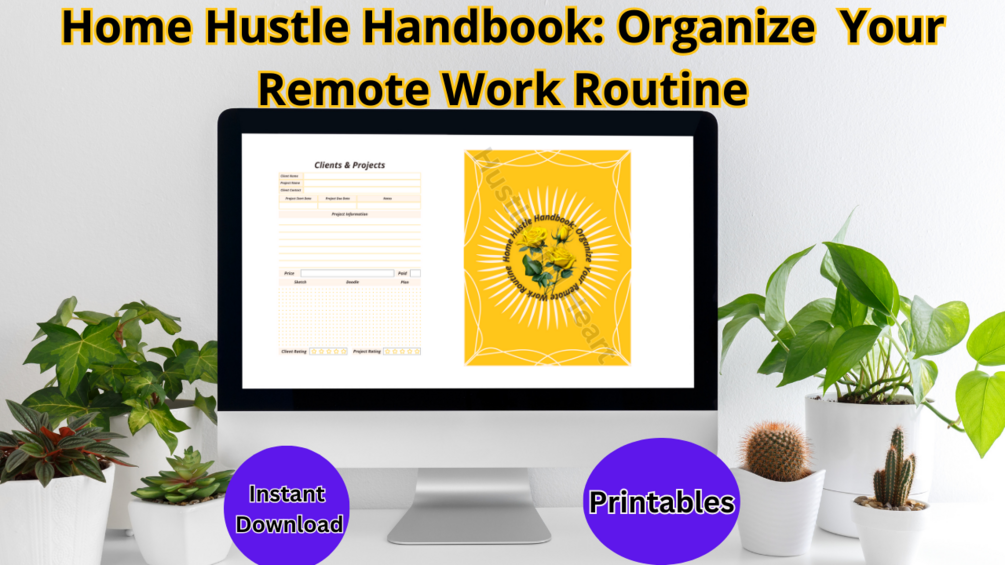 Home Hustle Handbook: Organize Your Remote Work Routine