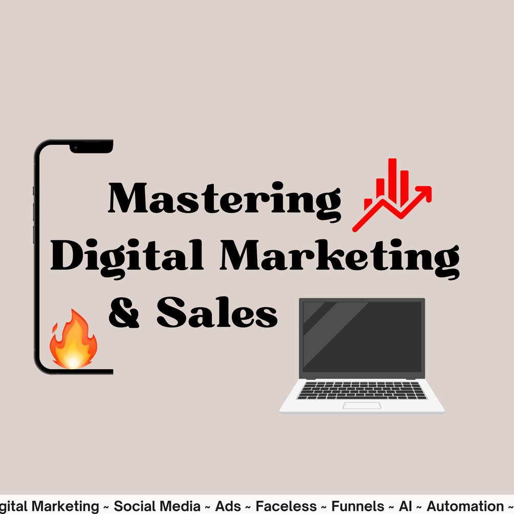 Mastering Digital Marketing & Sales – The Ultimate Guide to Building & Scaling a Profitable ...