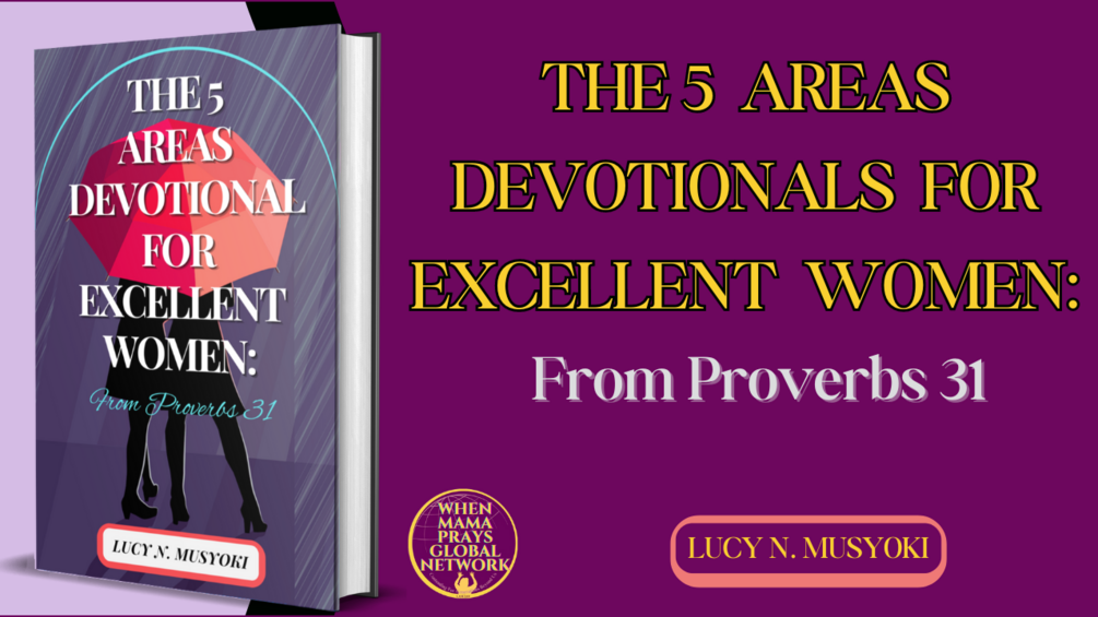 THE 5 AREAS DEVOTIONALS FOR EXCELLENT WOMEN; FROM PROVERBS 31