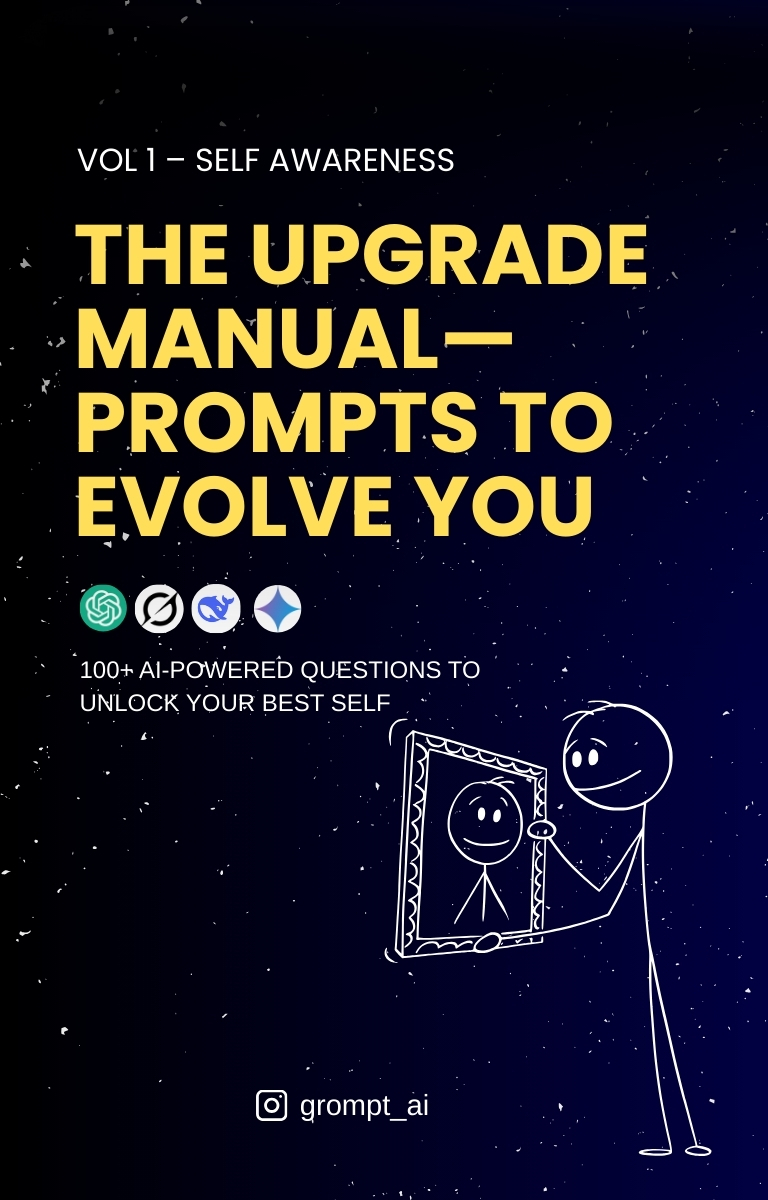 Vol 1 – Self Awareness: The Upgrade Manual— Prompts to Evolve You