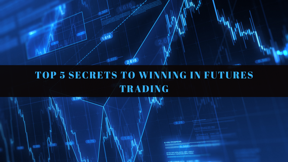 Top 5 Secrets to Winning in Futures Trading