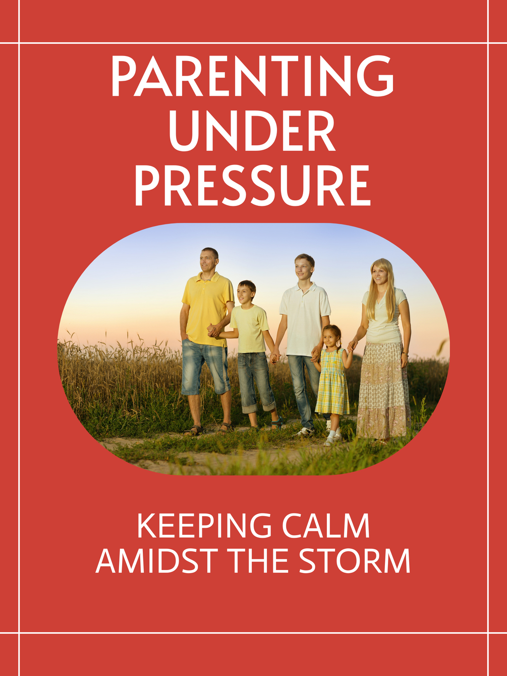 Parenting Under Pressure: Keeping Calm Amidst the Storm
