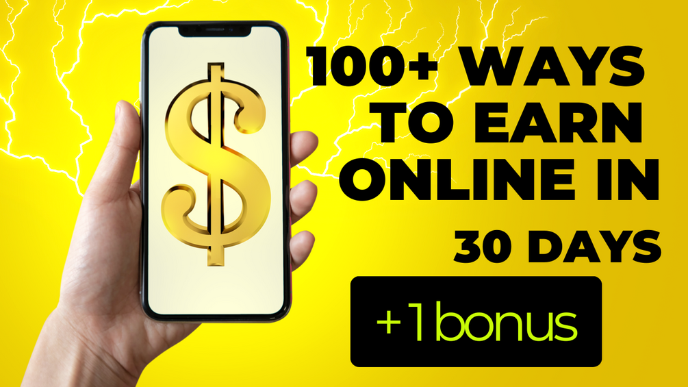 100+ Ways to Earn Online in 30 Days