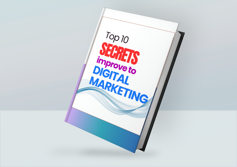 Top 10 Secrets to improve Digital Marketing