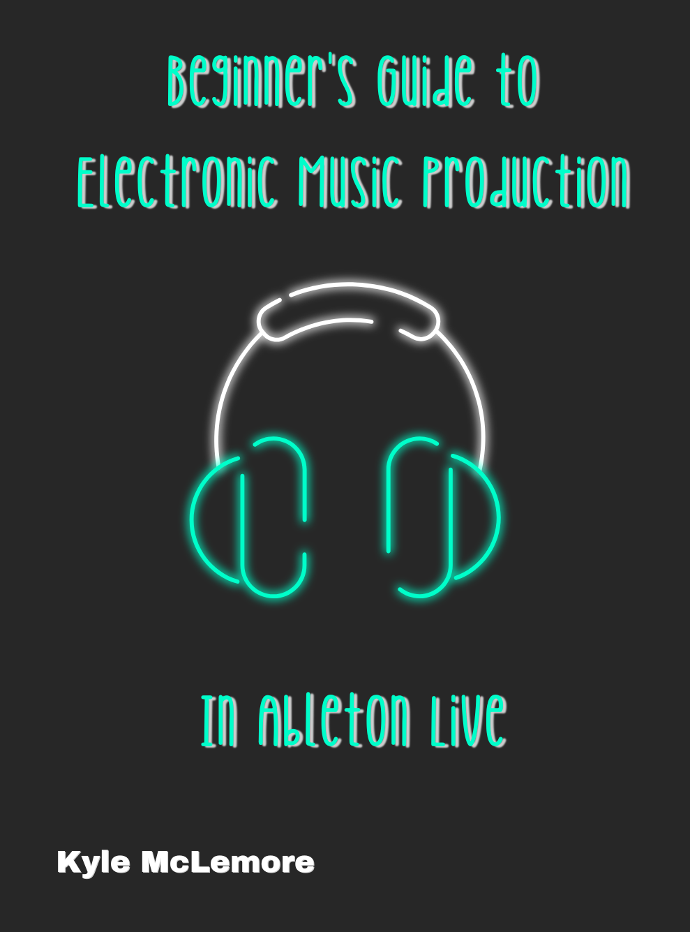 Beginner's Guide to Electronic Music Production in Ableton Live