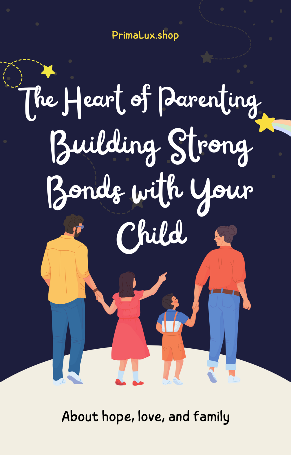 The Heart of Parenting : Building Strong Bonds with Your Child