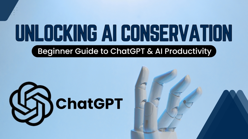 Unlocking AI Conservations with ChatGPT (Beginner Guide)