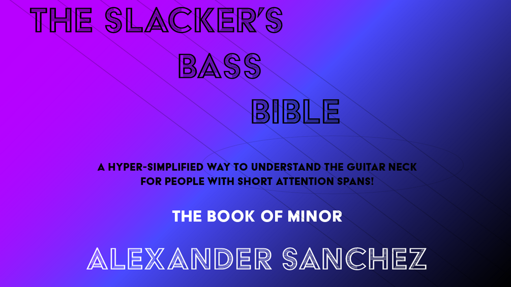 The Slacker's Bass Bible: The Book of Minor