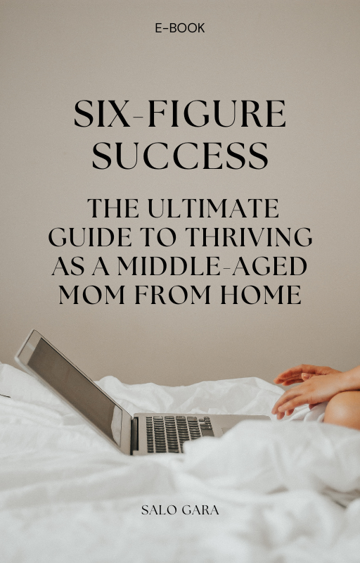 Six-Figure Success: The Ultimate Guide to Thriving as a Middle-Aged Mom ...