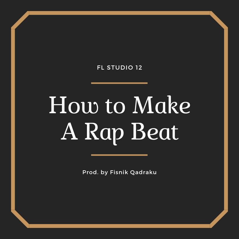 FL Studio 12: How to Make A Rap Beat