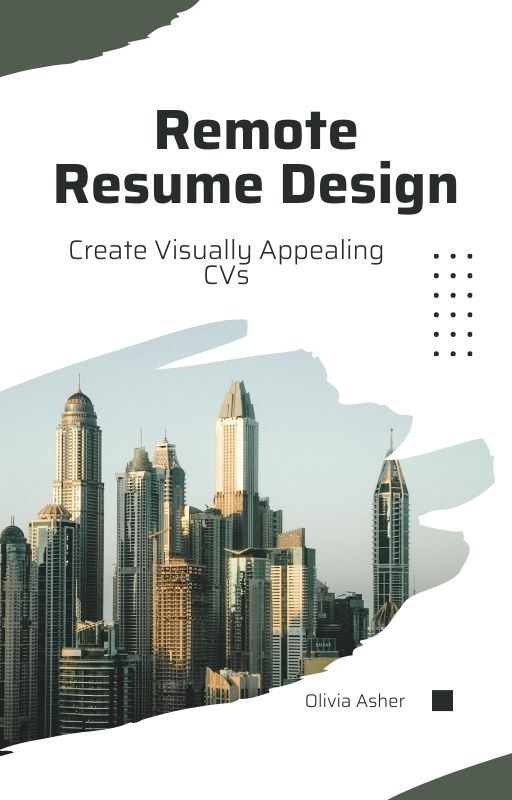 Remote Resume Design: Create Visually Appealing CVs