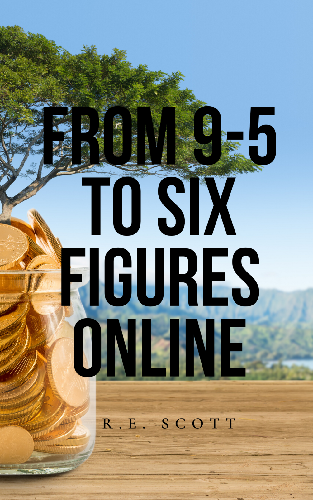 From 9 to 5 To Six Figures Online