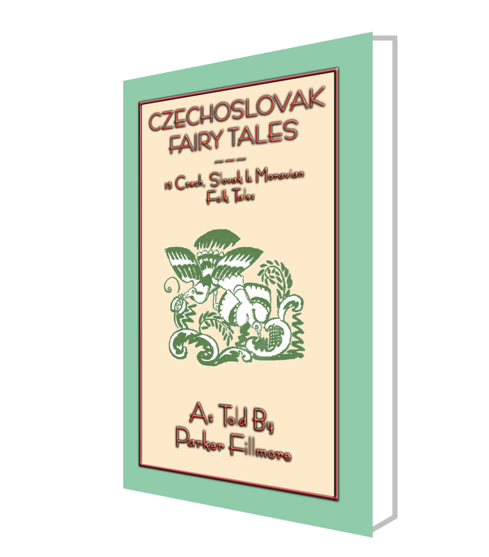 Czechoslovak Fairy Tales 15 Illustrated Czech Slovak And Moravian Tales