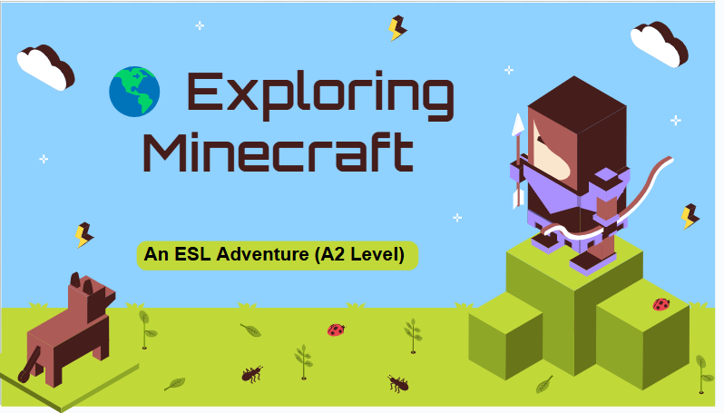 Exploring Minecraft: An ESL Adventure (A2 Level)