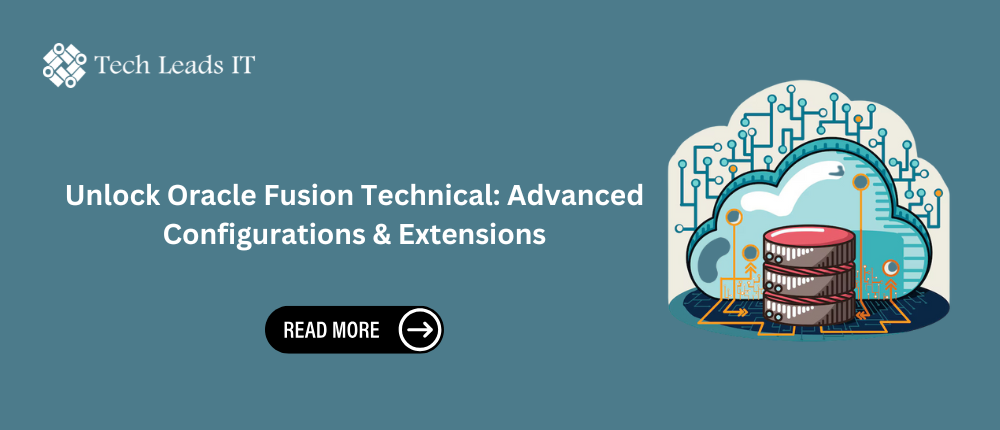 Unlock Oracle Fusion Technical: Advanced Configurations & Extensions