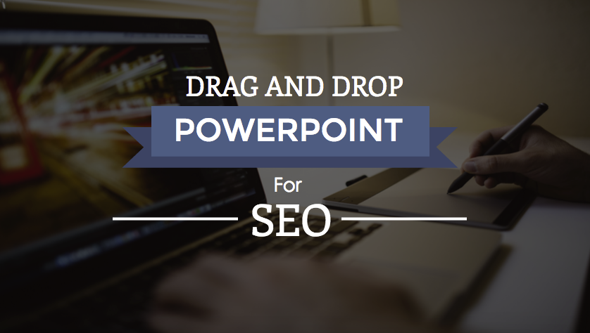 Drag-and-Drop PowerPoint Slides For SEO Businesses