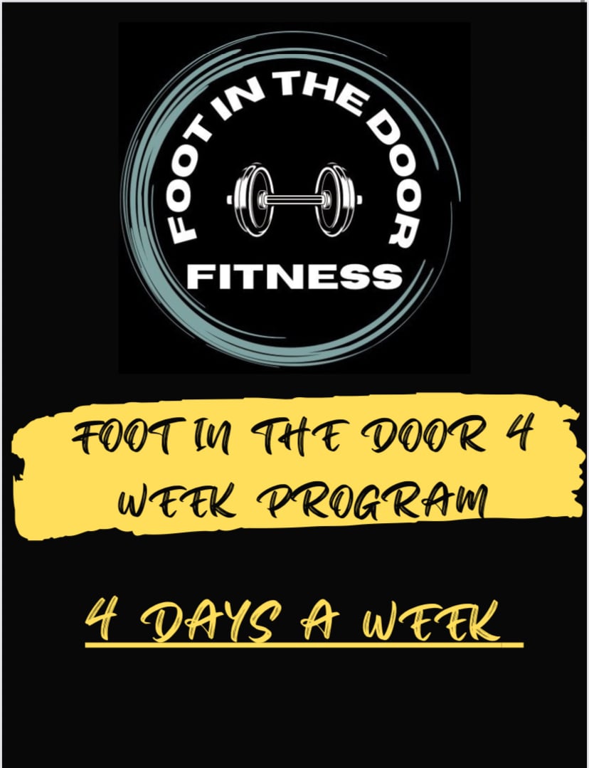 Foot in the door fitness 4 week program (4 days a week)