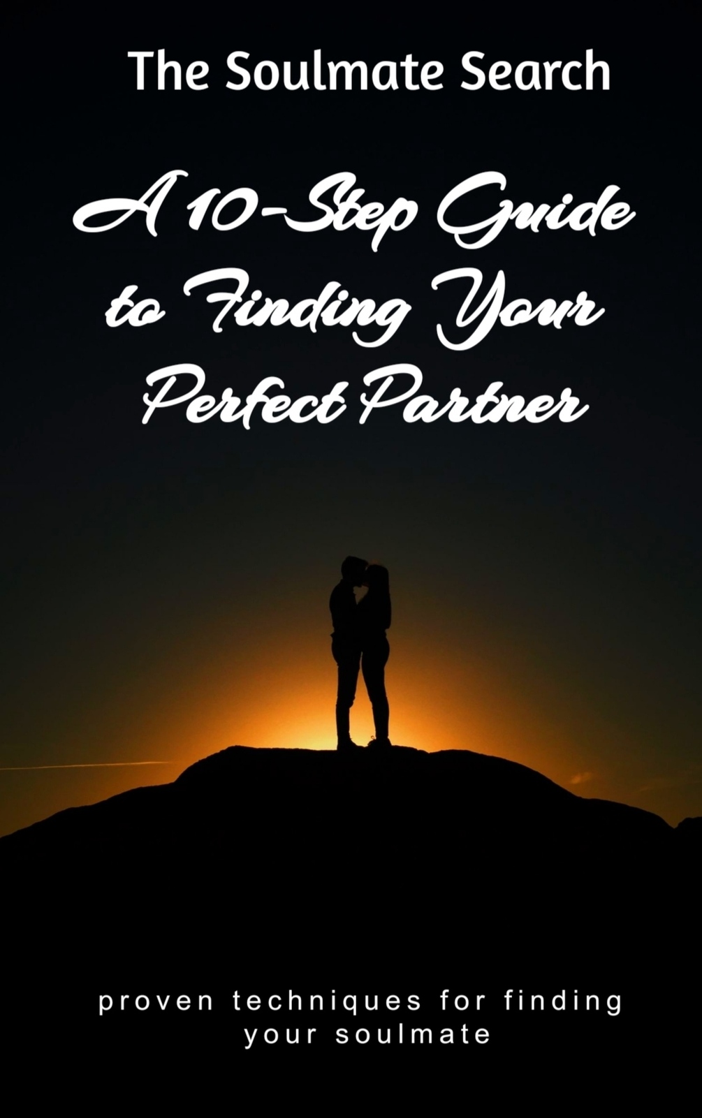 The Soulmate Search: A 10-Step Guide to Finding Your Perfect Partner