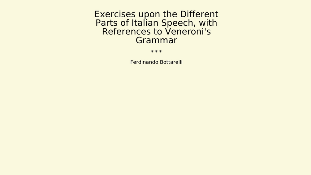 Exercises upon the Different Parts of Italian Speech, with References ...