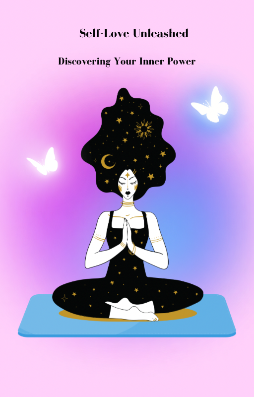 Self Love Unleashed: Discovering Your Inner Power
