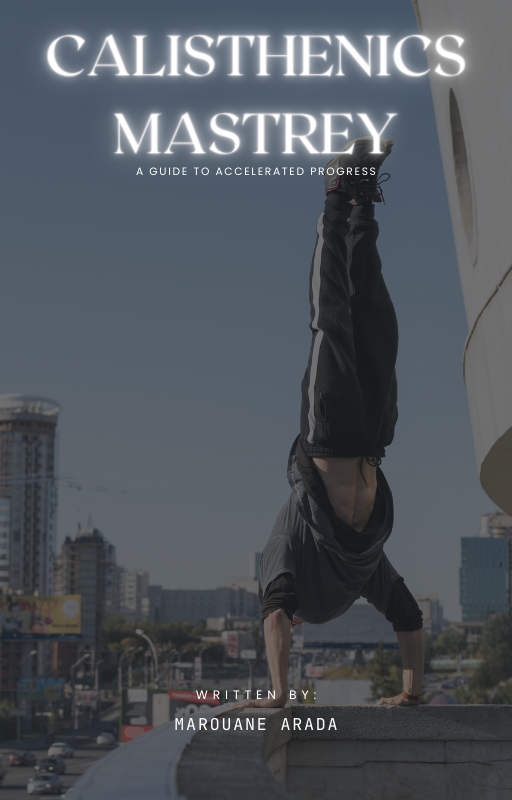 Calisthenics Mastrey Full Guide